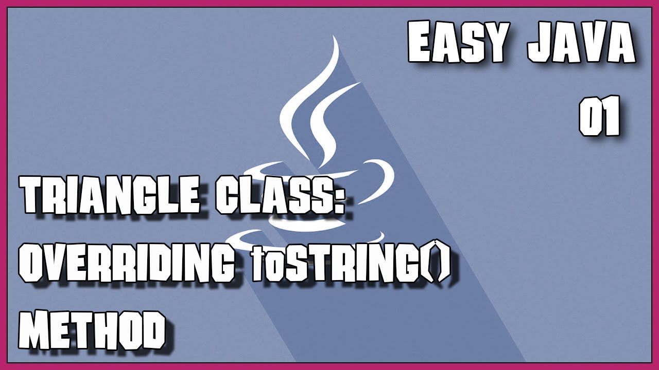 EASY JAVA 02 Triangle class and toString exercise