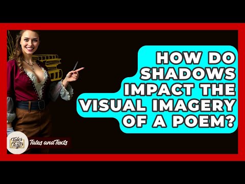 How Do Shadows Impact The Visual Imagery Of A Poem? - Tales And Texts