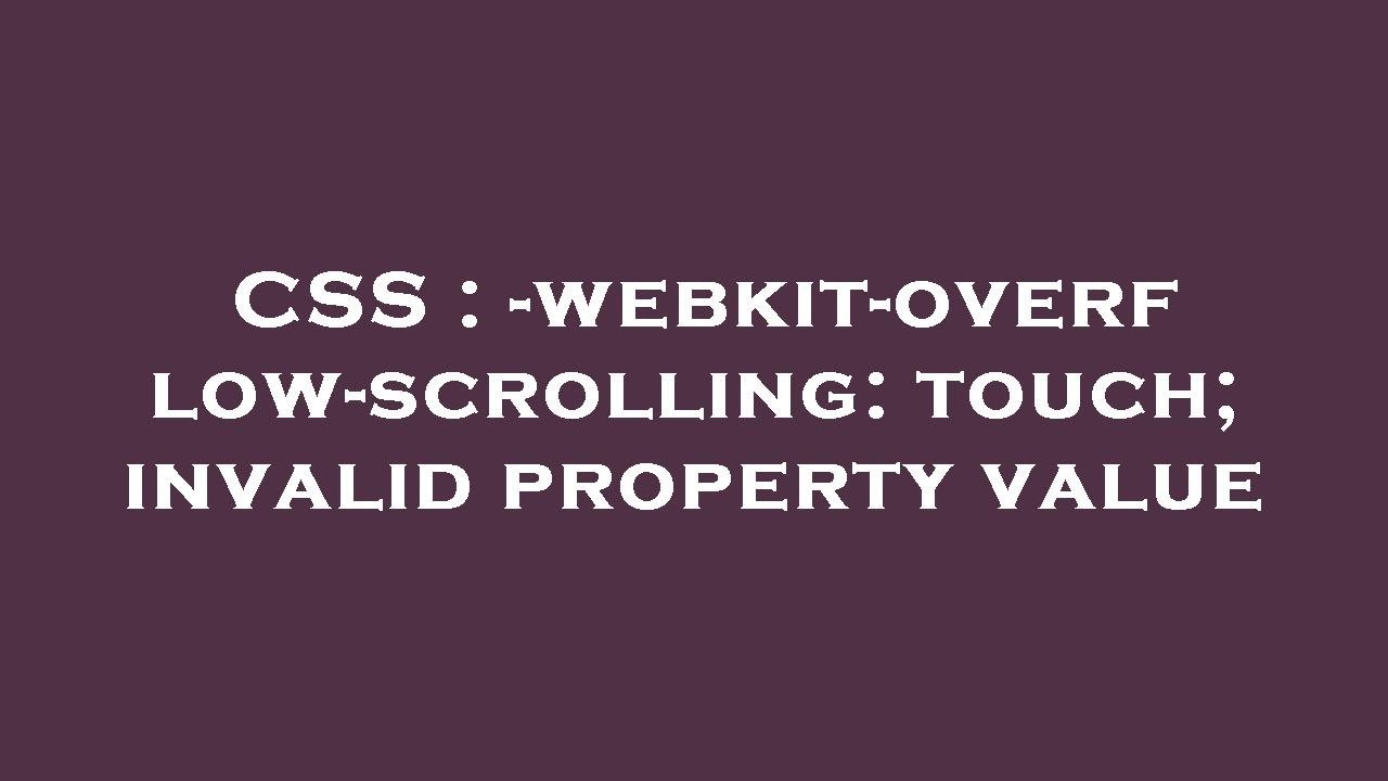 CSS : -webkit-overflow-scrolling: touch; invalid property value