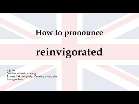 How to pronounce 'reinvigorated' + meaning