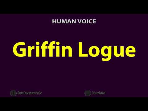 How to Pronounce Griffin Logue