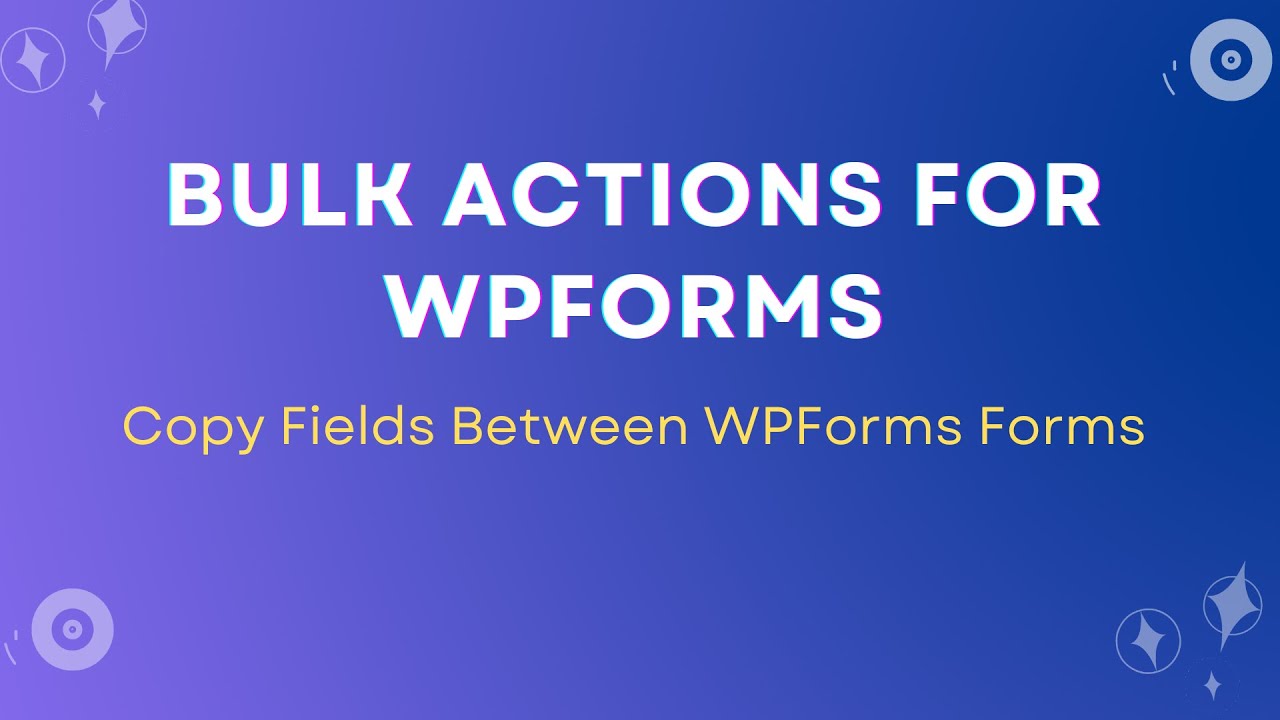 How to Copy Fields Between WPForms Forms | Bulk Actions Plugin Tutorial