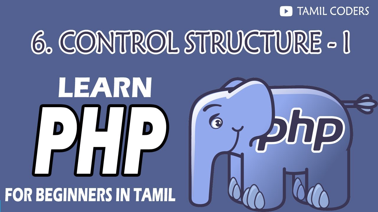 CONTROL STRUCTURE - I | PART - 6 | PHP TUTORIAL | TAMIL CODERS