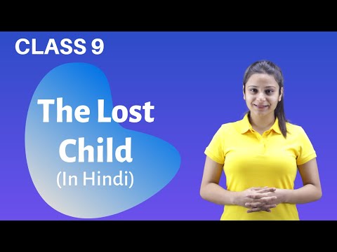 The Lost Child Class 9 - The Lost Child Class 9 in Hindi - FULL (हिन्दी में) Explained ...