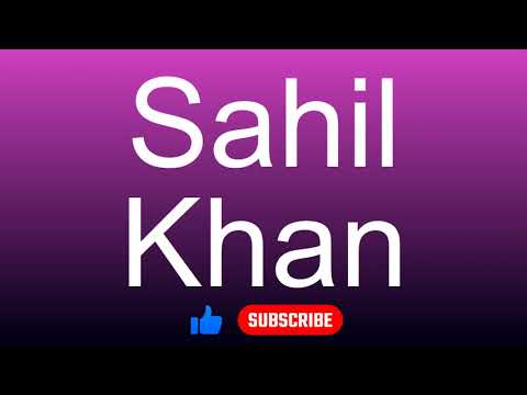 How to correctly pronounce - Sahil Khan