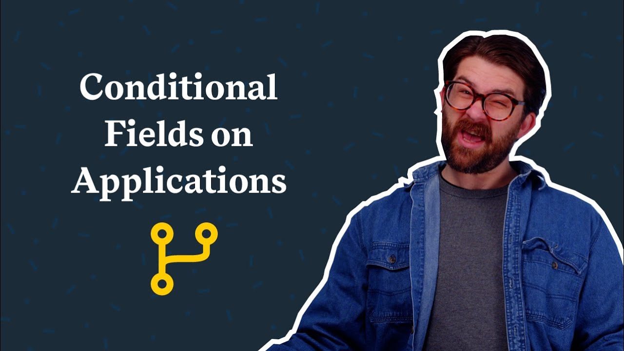 Conditional Fields on Applications