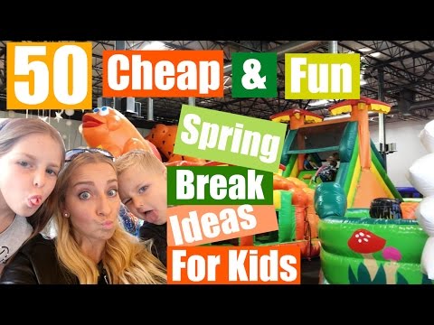 50 Cheap & Fun Spring Break Ideas for Kids!