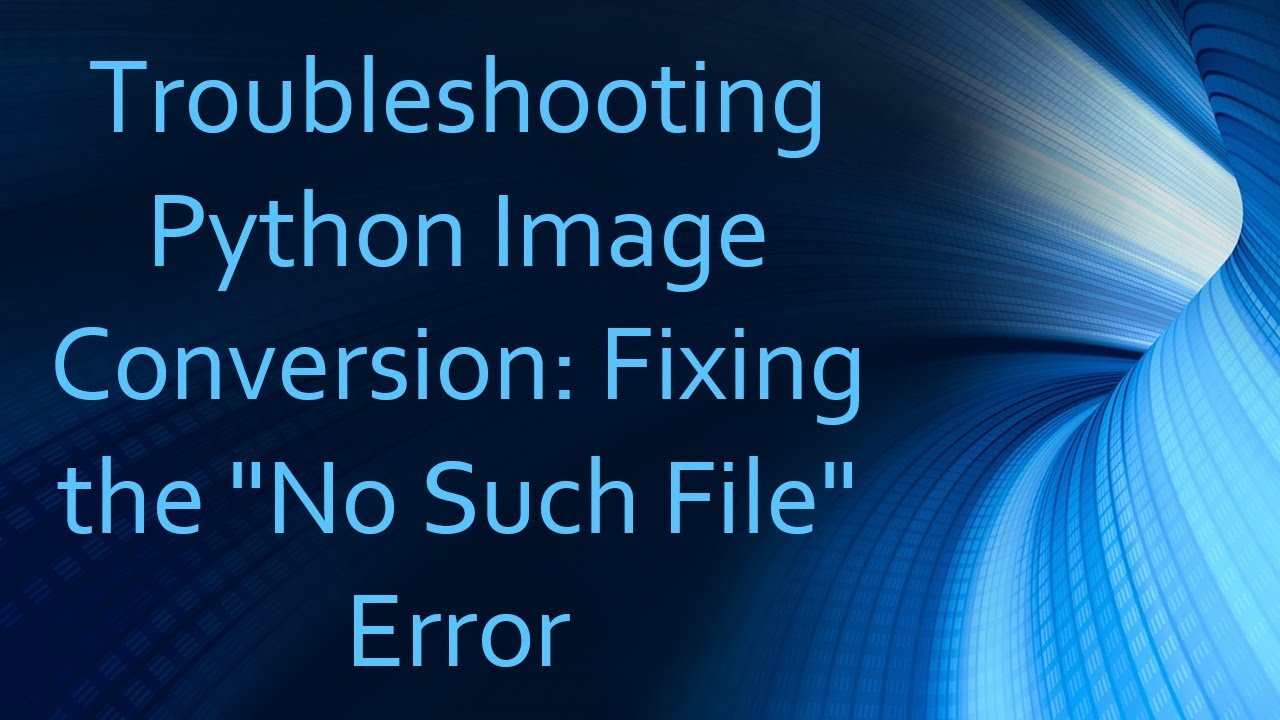 Troubleshooting Python Image Conversion: Fixing the 
