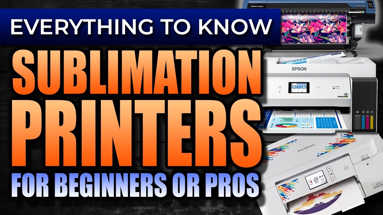 Everything You Need to Know About Sublimation Printers in 2025 (Beginner or Pro)