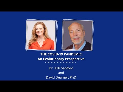 Kiki Sanford interviews David Deamer about the COVID-19 Pandemic: An Evolutionary Perspective