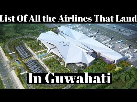 List of ALL Airlines That Land In GUWAHATI AIRPORT(2019)
