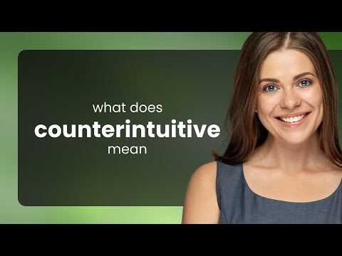 Counterintuitive | what is COUNTERINTUITIVE meaning