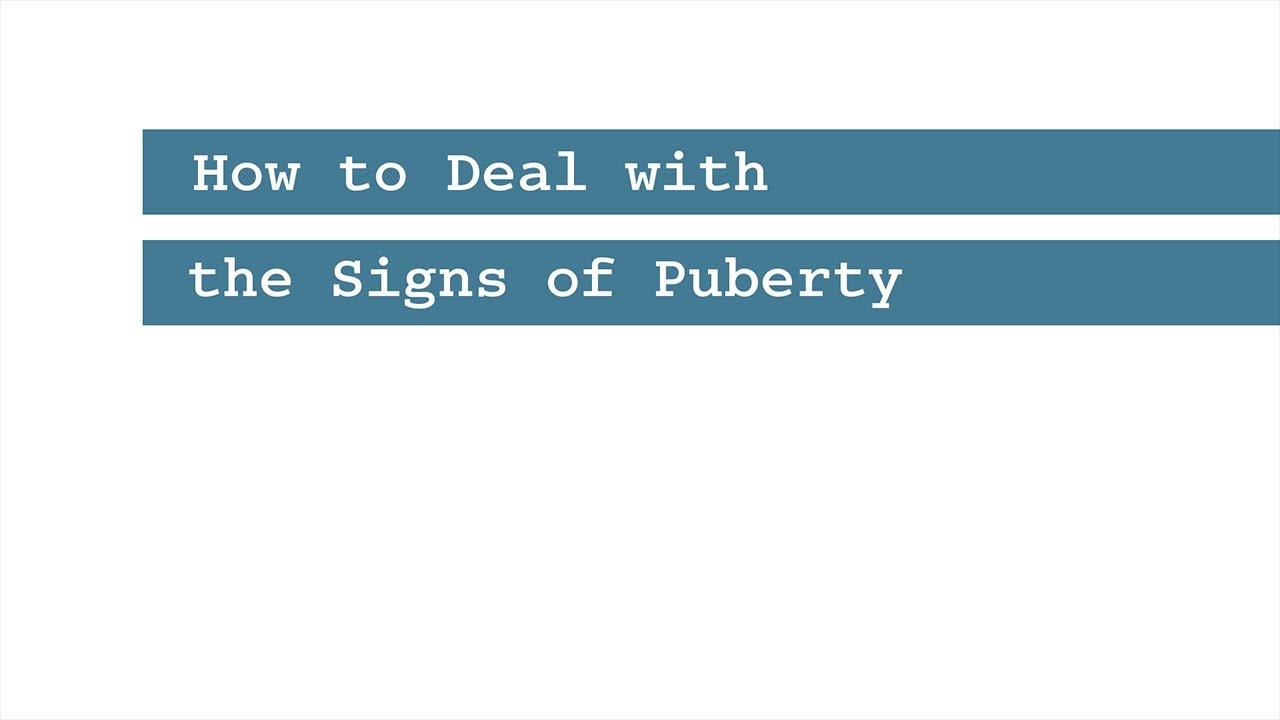 How to Deal with the Signs of Puberty