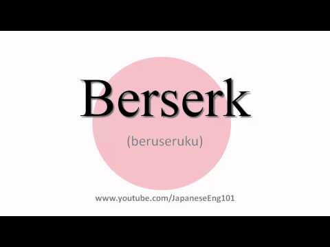 How to Pronounce Berserk