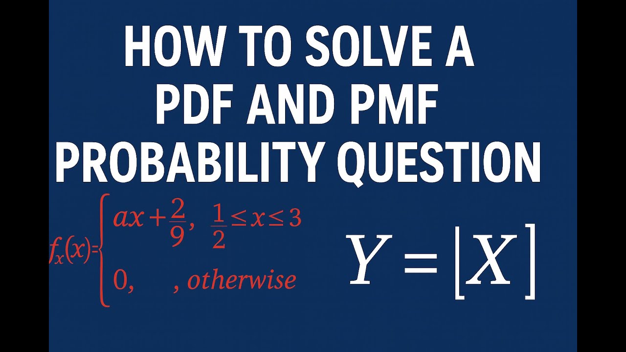 How to Solve a PDF and PMF Probability Question (Step-by-Step Explanation)
