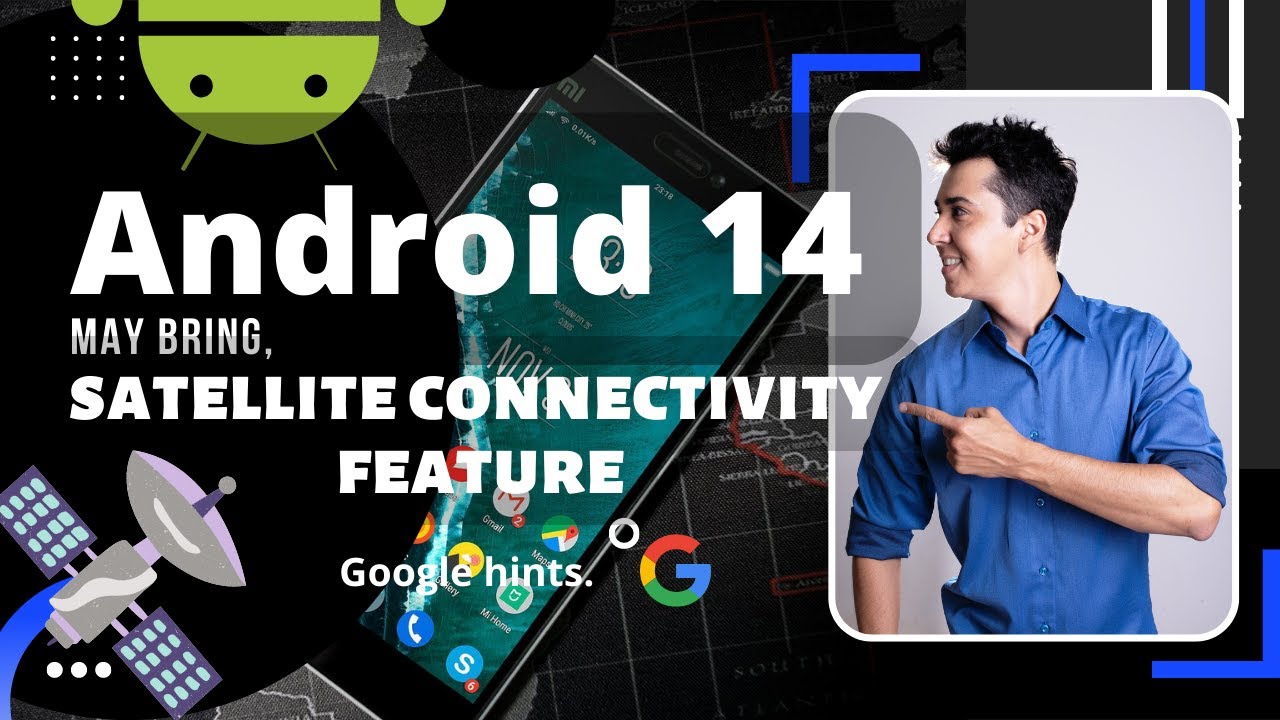 Android 14 may bring satellite connectivity feature, Google hints.