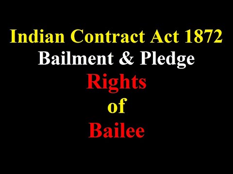 Rights of Bailee in contract of Bailment - Bailment and Pledge |Indian Contract Act 1872 -