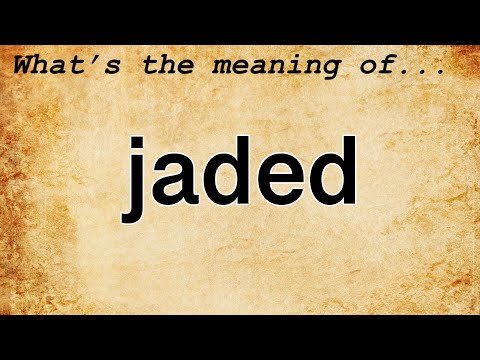Jaded Meaning : Definition of Jaded