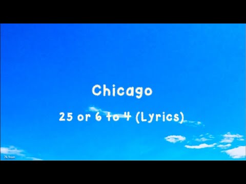 Chicago - 25 or 6 to 4 (Lyrics)