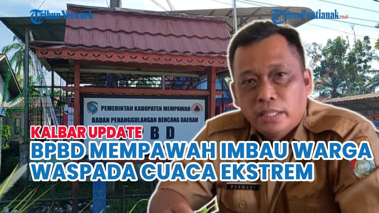 BPBD MEMPAWAH IMBAU WARGA WASPADA CUACA EKSTREM
