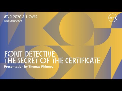 Font Detective: The Secret of the Certificate | Thomas Phinney | ATypI 2020 All Over