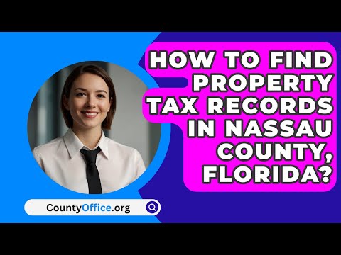 How To Find Property Tax Records In Nassau County, Florida? - CountyOffice.org