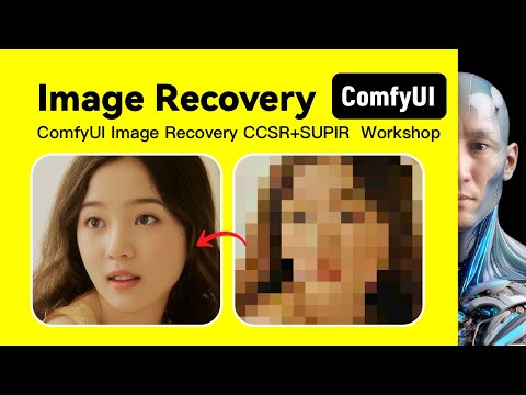 ComfyUI Image Recovery CCSR+SUPIR Workshop Download and install Tutorial
