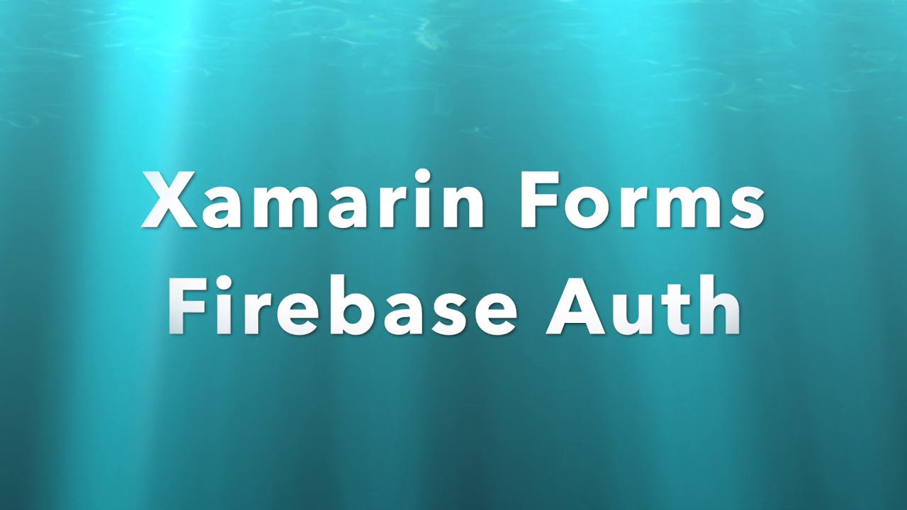 Firebase Auth on Xamarin.Forms