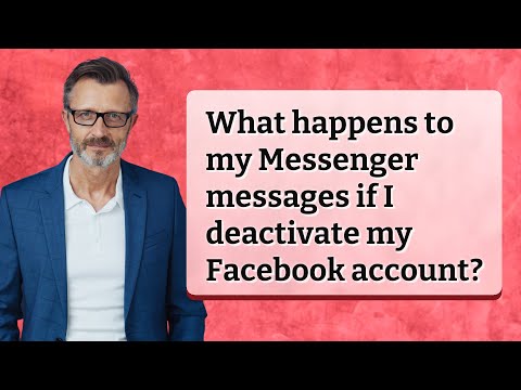 What happens to my Messenger messages if I deactivate my Facebook account?