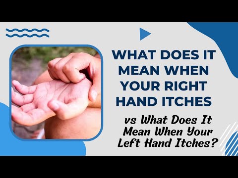 What Does It Mean When Your Right Hand Itches vs What Does It Mean When Your Left Hand Itches?