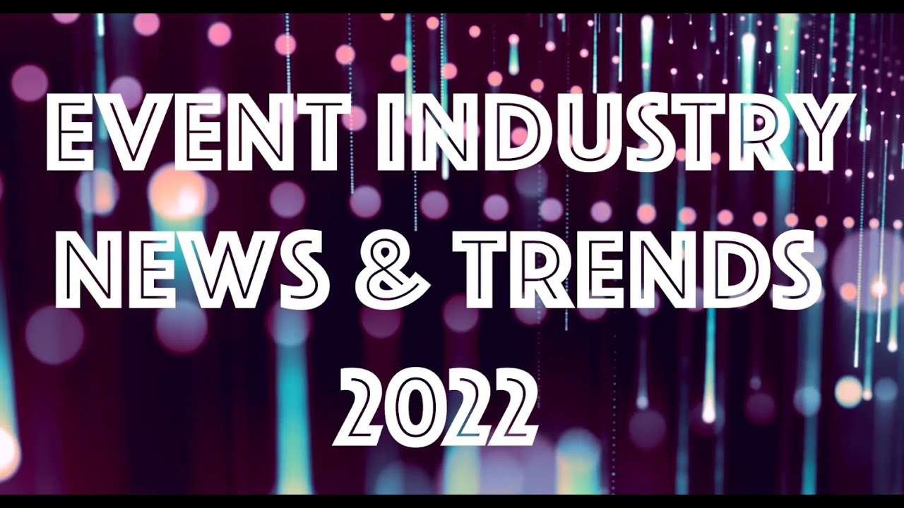Event industry news - 4 trends for 2022