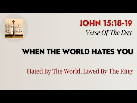 Bible Verse Of The Day | John 15:18-19 | When The World Hates You | April 14, 2025