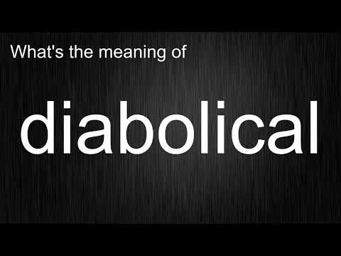What's the meaning of "diabolical", How to pronounce diabolical?