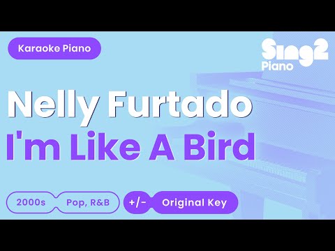 Nelly Furtado - I'm Like A Bird (Piano Karaoke)
