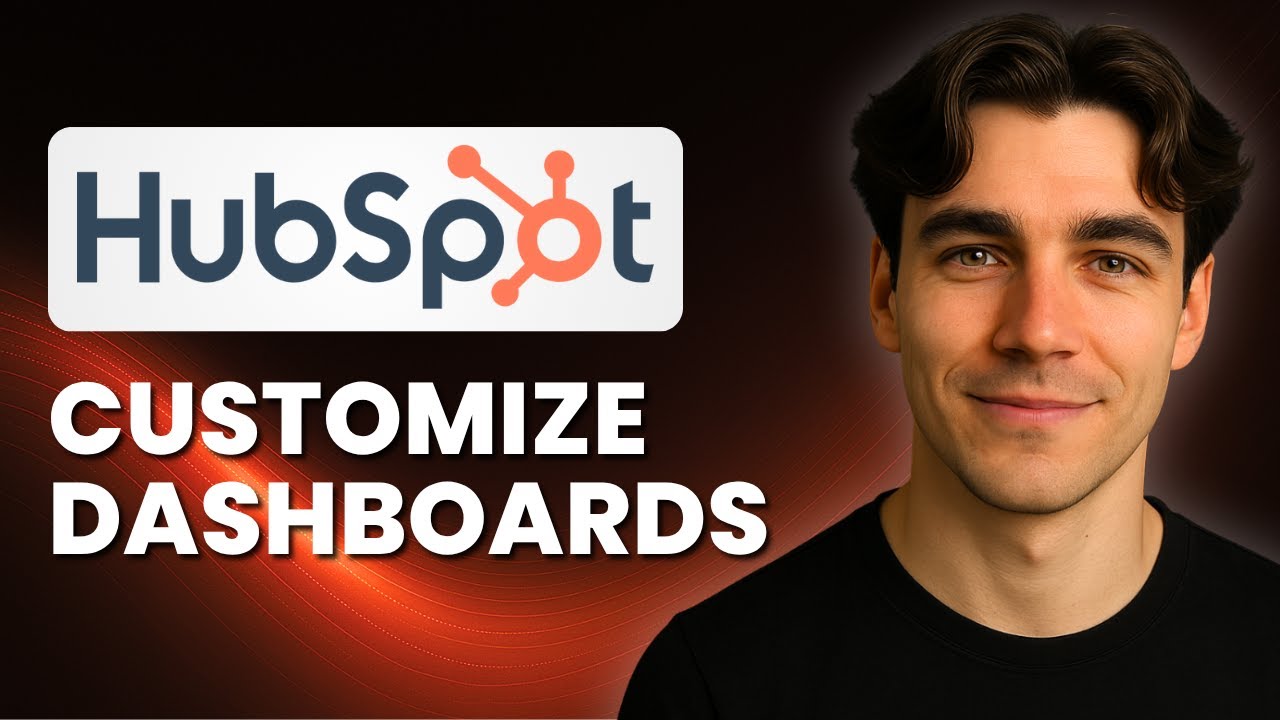 How to Set Up and Customize Your HubSpot Dashboards (Tutorial 2025)