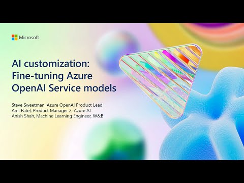 AI customization: Fine-tuning Azure OpenAI Service models | BRK101
