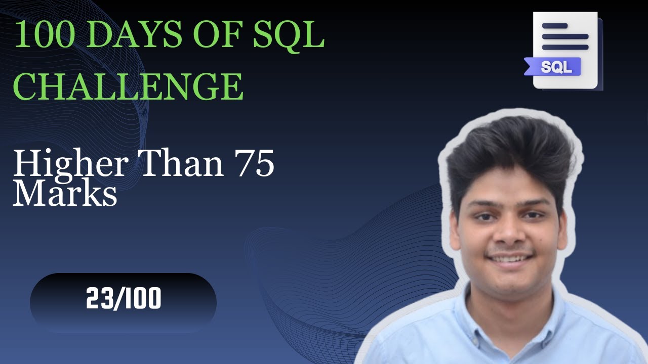 Higher than 75 Marks | 23/100 Days Of SQL Challenge | HackerRank Solution