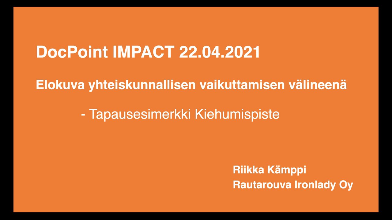 Riikka Kämppi: Elokuva yhteiskunnallisen vaikuttamisen välineenä – DocPoint IMPACT ...