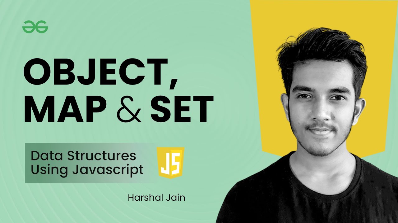 Object, Map & Set | Data Structures using JavaScript | GeeksforGeeks Practice