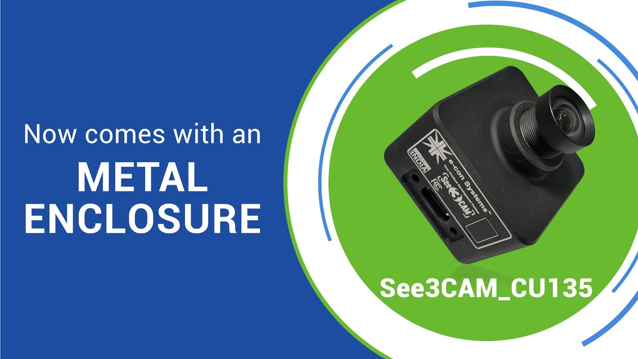 See3CAM_CU135 - 4K USB camera with iHDR support now comes with Metal Enclosure | e-con Systems