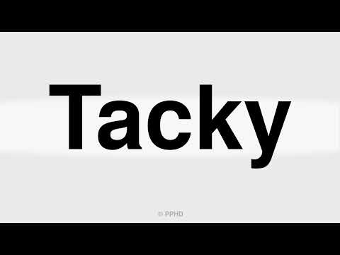 How to Pronounce Tacky