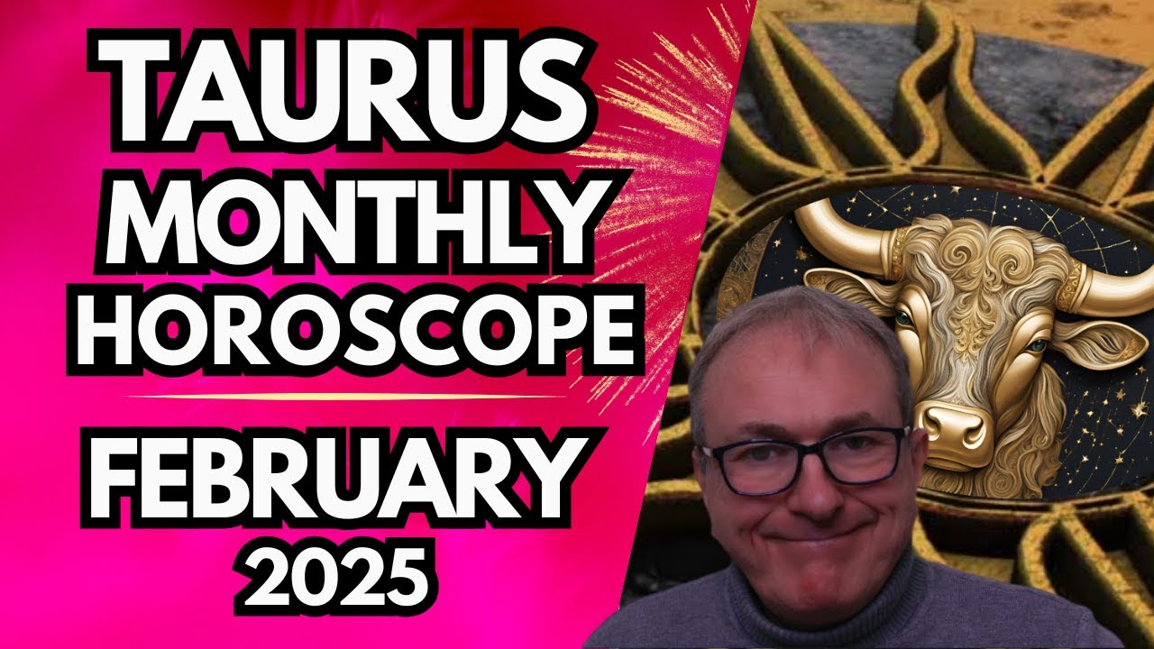 Taurus Monthly Horoscope February 2025