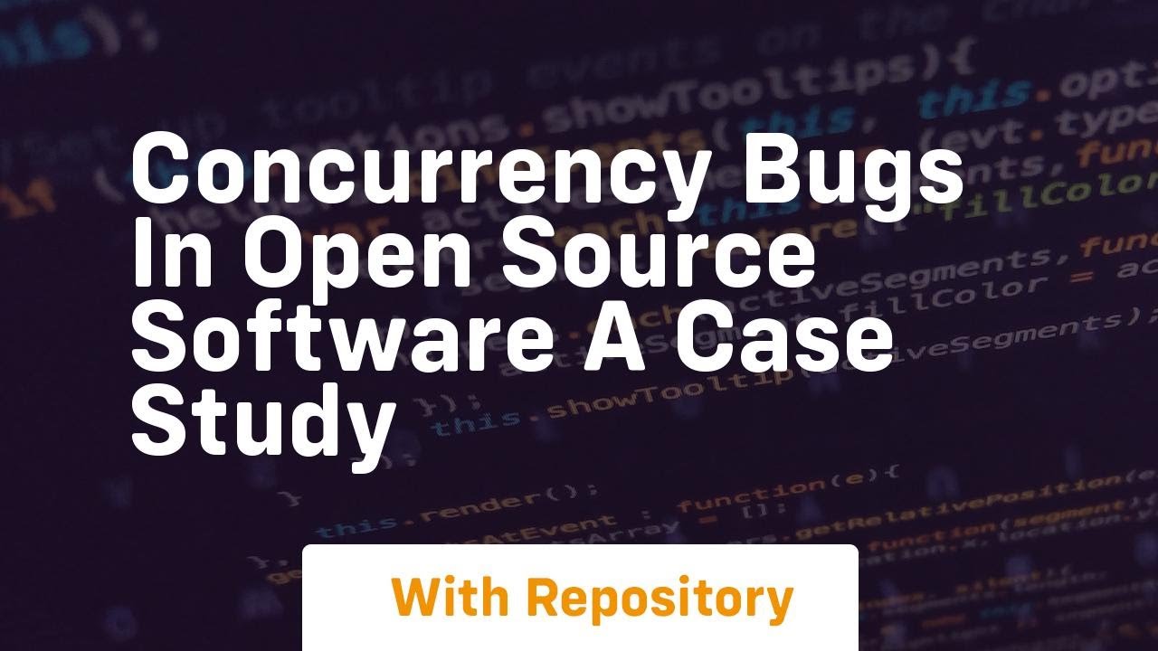 concurrency bugs in open source software a case study