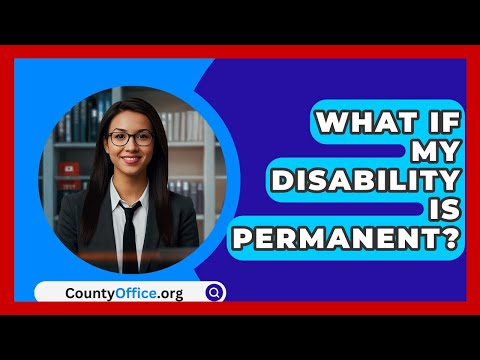 What If My Disability Is Permanent? - CountyOffice.org