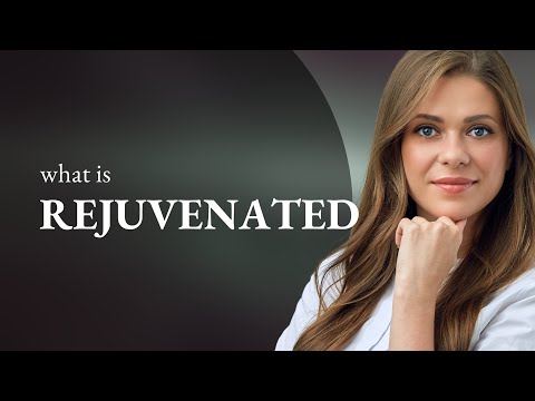 Understanding the Phrase "Rejuvenated": A Deep Dive