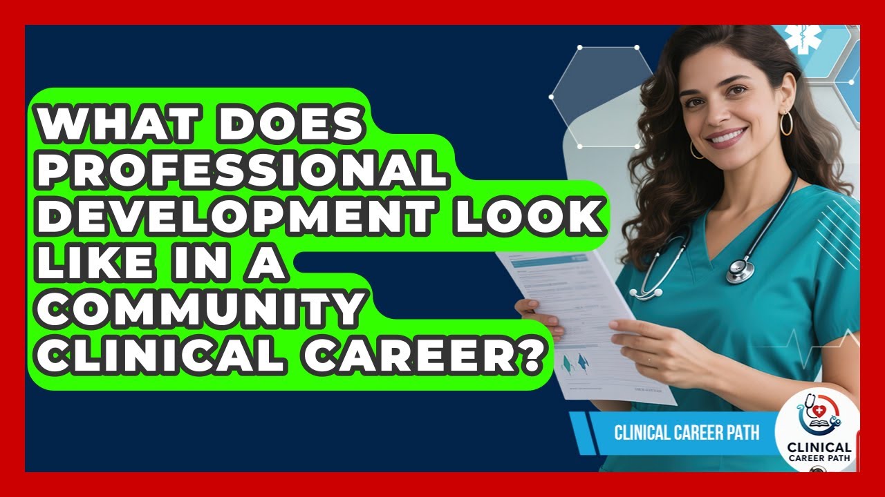What Does Professional Development Look Like in a Community Clinical Career? - Clinical Career Path