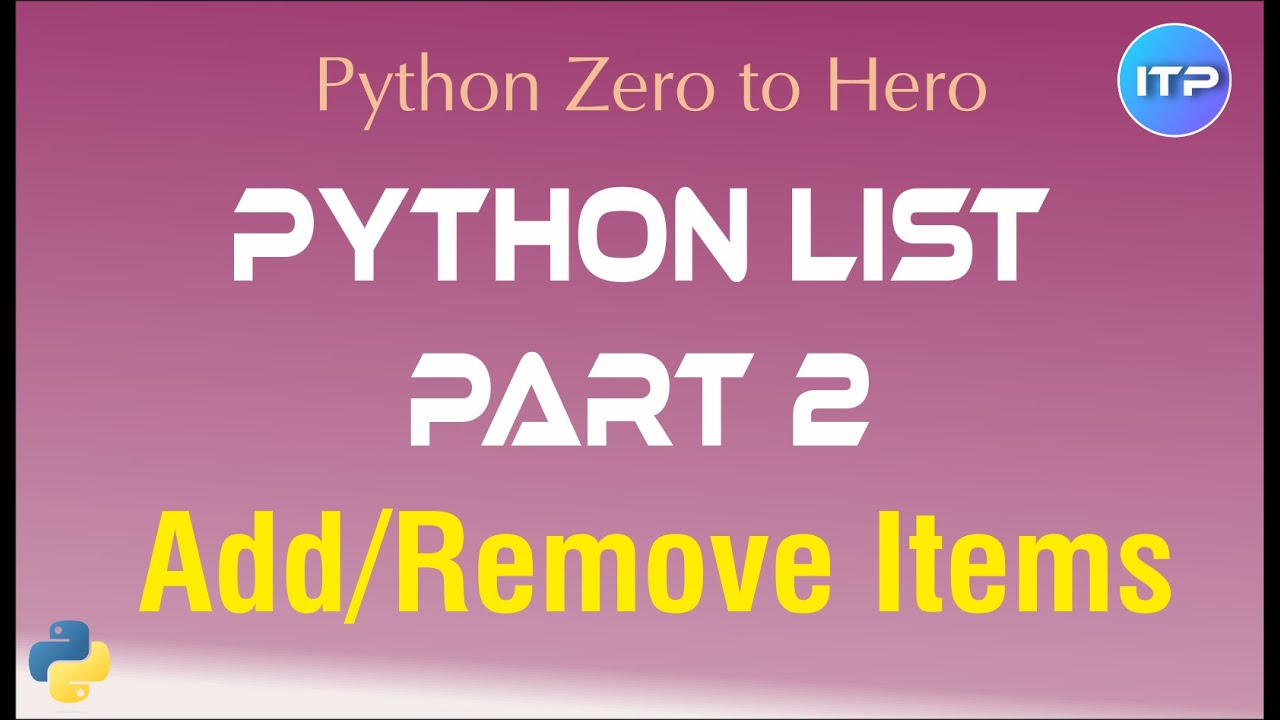 Python Lists - Part 2 | ADD and REMOVE items | Python Beginners Tutorial | An IT Professional