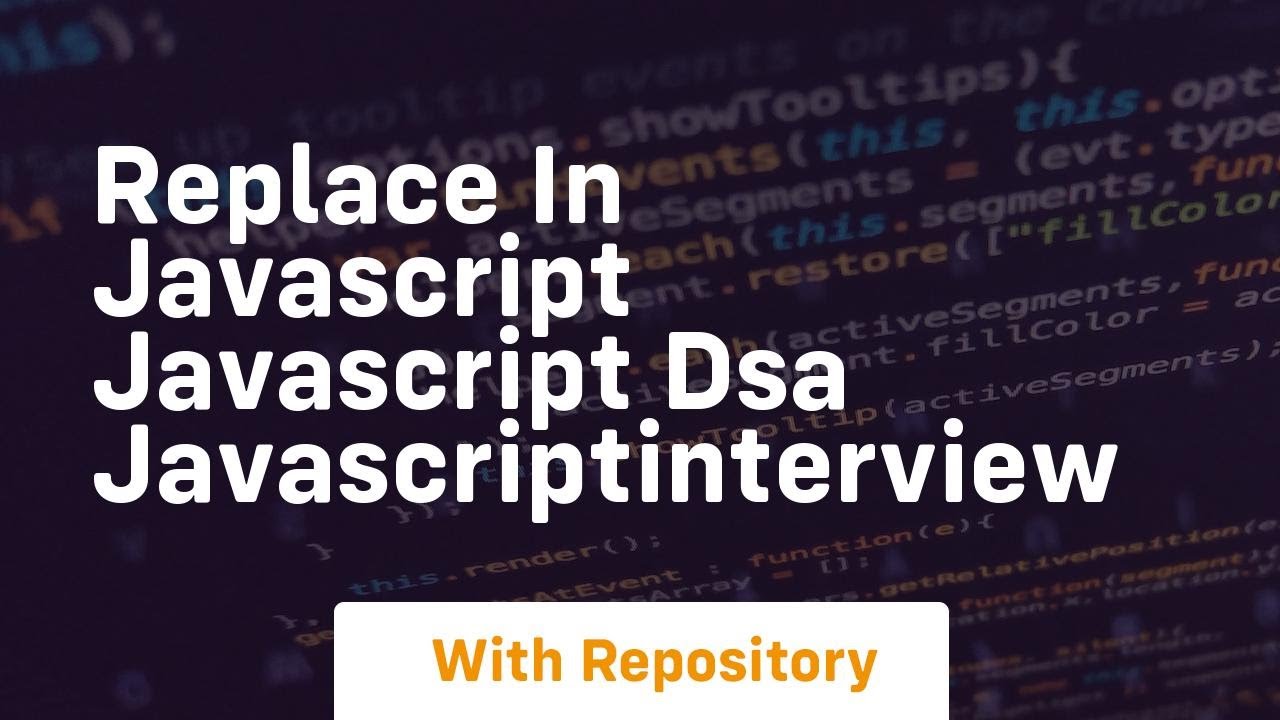 Replace in javascript javascript dsa javascriptinterview