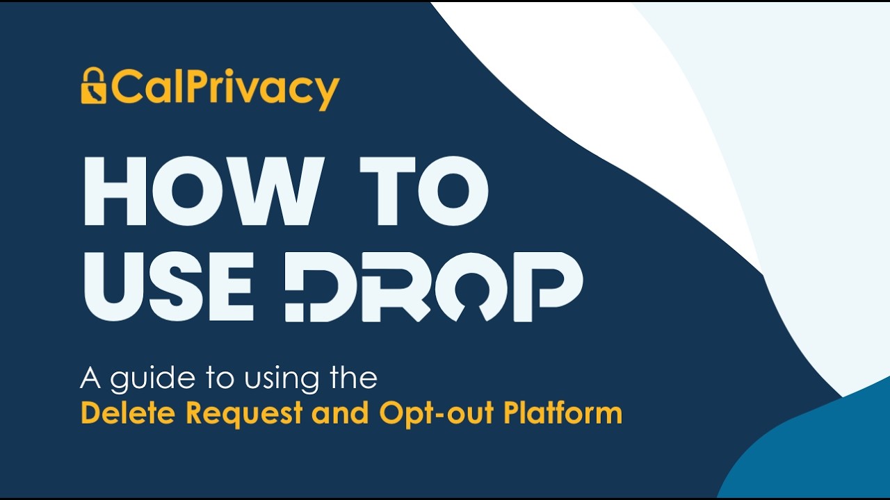 How to Use the Delete Request and Opt-out Platform (DROP)