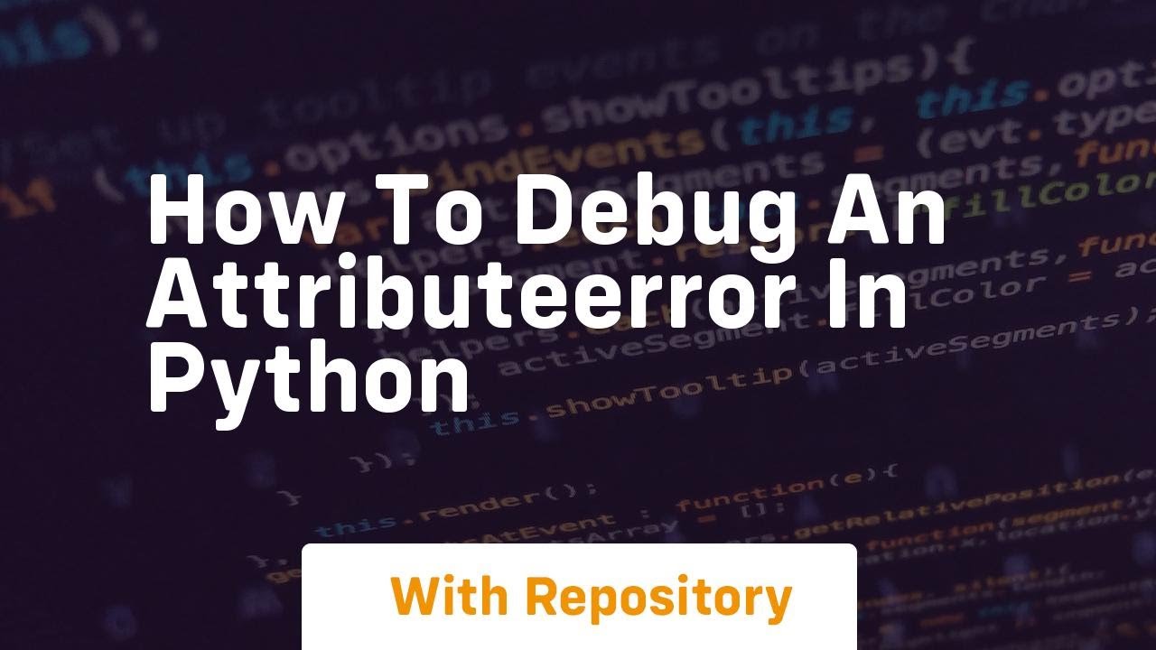 how to debug an attributeerror in python